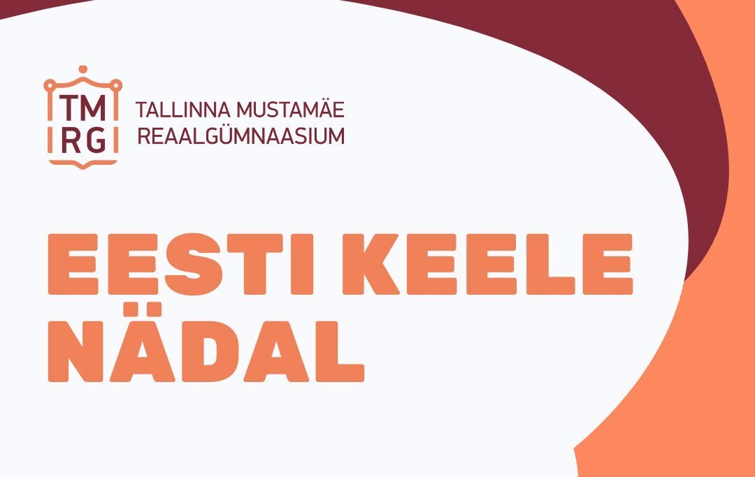 Неделя эстонского языка в ТМРГ - Таллиннская Мустамяэская Реальная гимназия